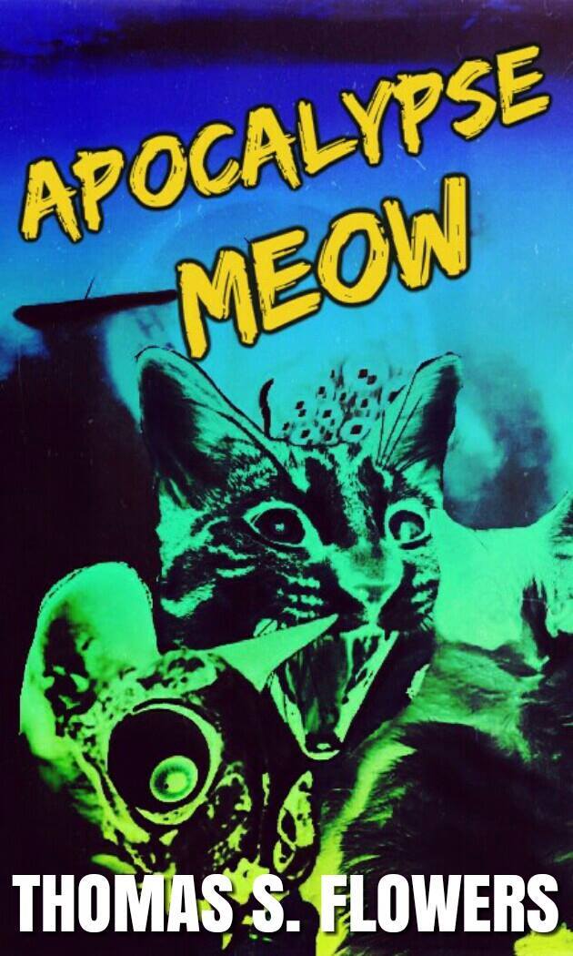 Apocalypse Meow by Thomas S. Flowers | Goodreads