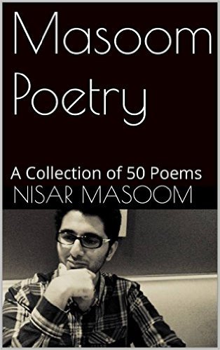 Masoom Poetry: A Collection of 50 Poems by Nisar Masoom | Goodreads