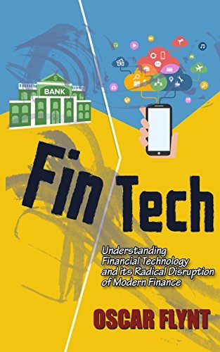 FinTech: Understanding Financial Technology and its Radical Disruption ...