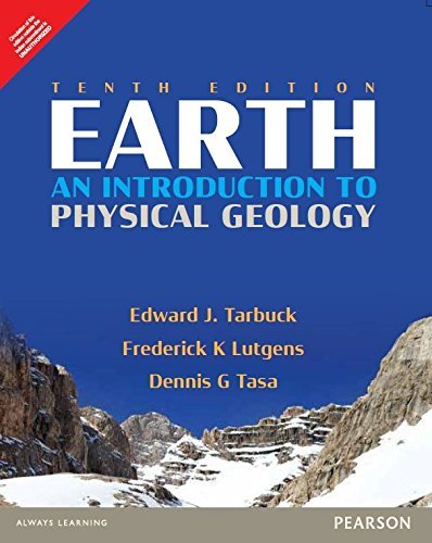 Earth: An Introduction To Physical Geology, 11/E by Lutgens Tarbuck ...