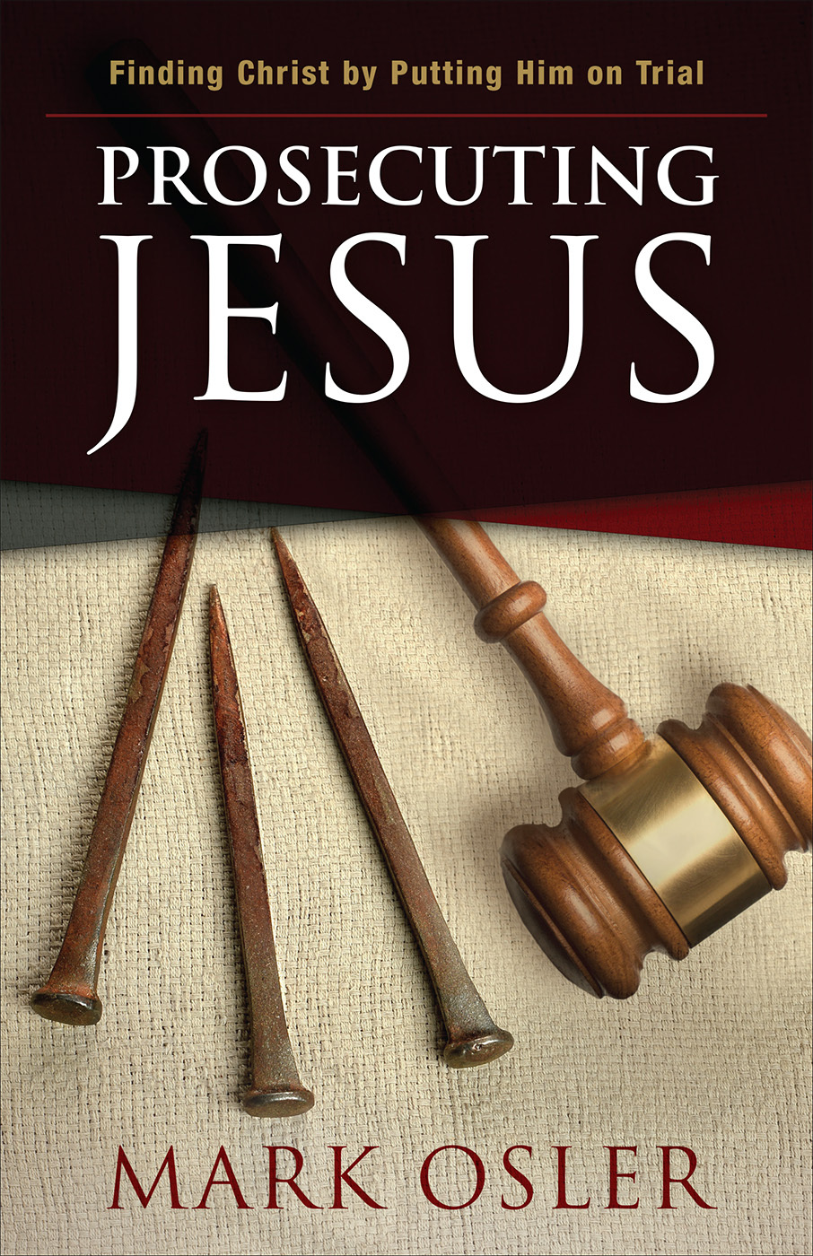Prosecuting Jesus: Finding Christ by Putting Him on Trial by Mark Osler ...