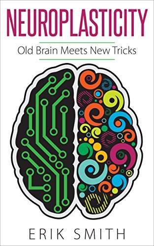 Neuroplasticity: Old brain meets new tricks by Erik Smith | Goodreads