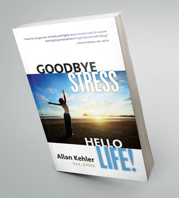 Goodbye Stress. Hello Life! by Allan Kehler | Goodreads