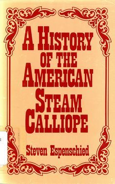 A History of the American Steam Calliope by Steven Espenschied | Goodreads