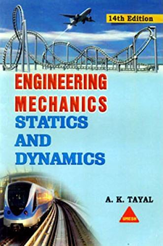 Engineering Mechanics Statics And Dynamics,14/e by Tayal A K | Goodreads