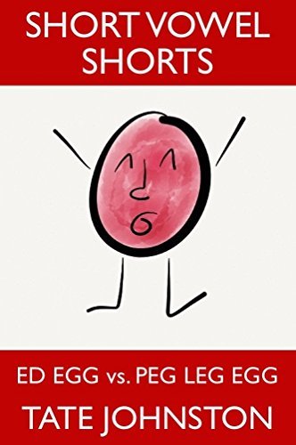 Ed Egg vs. Peg Leg Egg: A Fun Phonics Story Starring Short Vowel E by ...