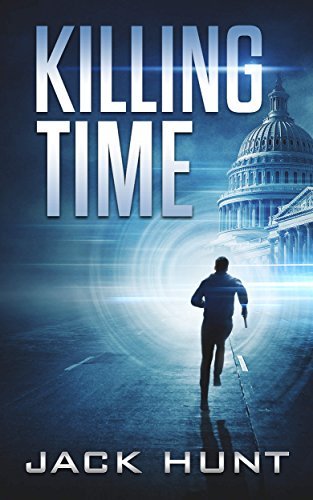 Killing Time (Agents of Time, #1) by Jack Hunt | Goodreads
