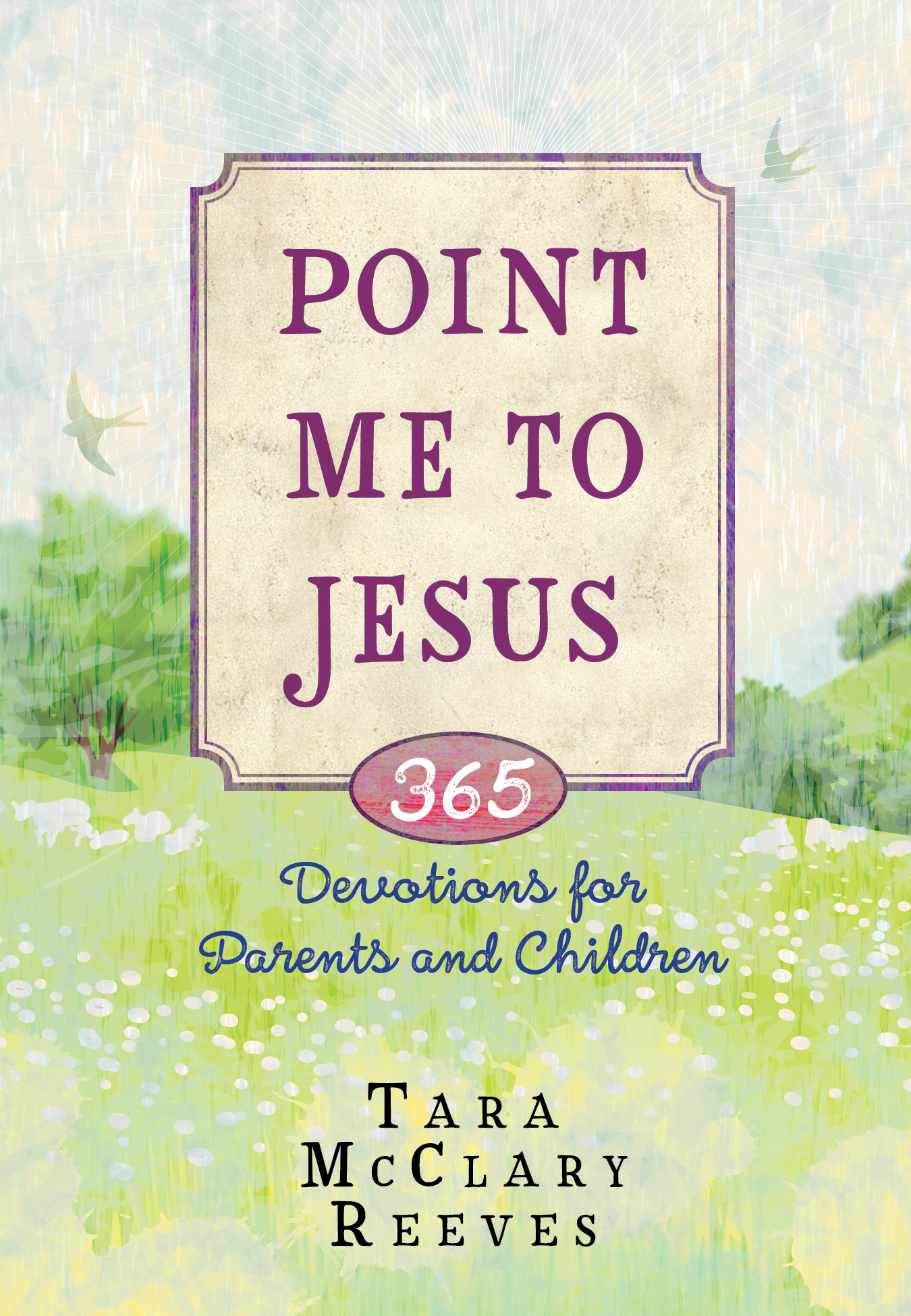 Point Me to Jesus: 365 Devotions for Parents and Children by Tara ...