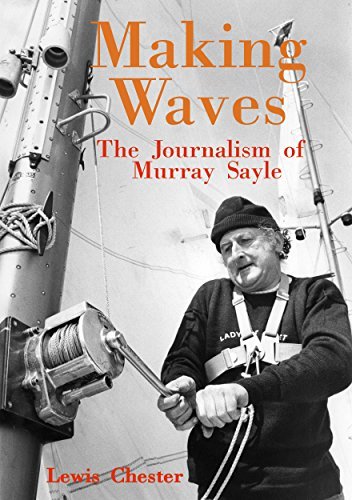 Making Waves: The Journalism of Murray Sayle by Lewis Chester | Goodreads