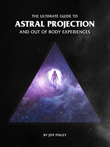 The Ultimate Guide to Astral Projection and Out of Body Experiences by ...