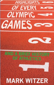 Highlights of Every Olympic Games by Mark Witzer | Goodreads