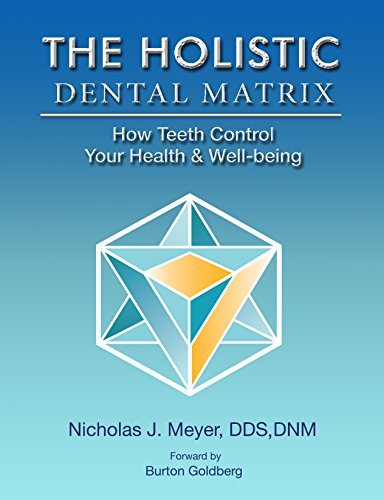 The Holistic Dental Matrix: How Your Teeth Control Your Health and Well ...