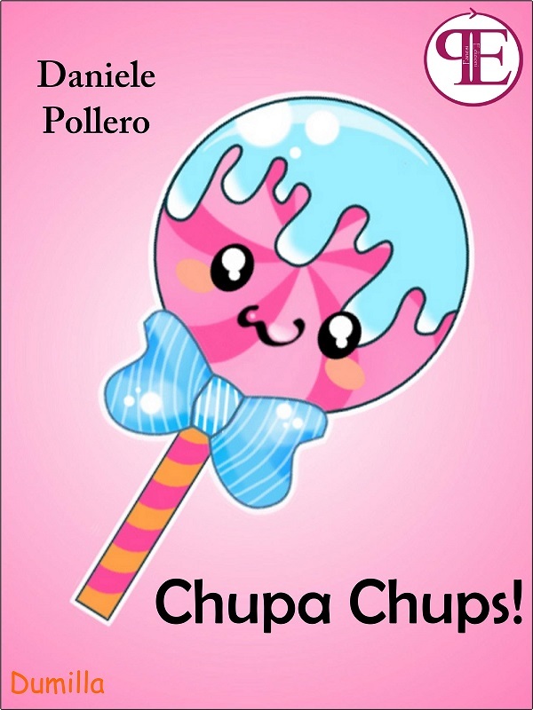 Chupa Chups! (e altri racconti impegnati) by Daniele Pollero | Goodreads