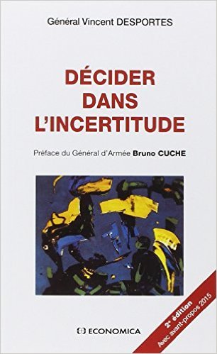 Decider dans l'Incertitude by Vincent Desportes | Goodreads