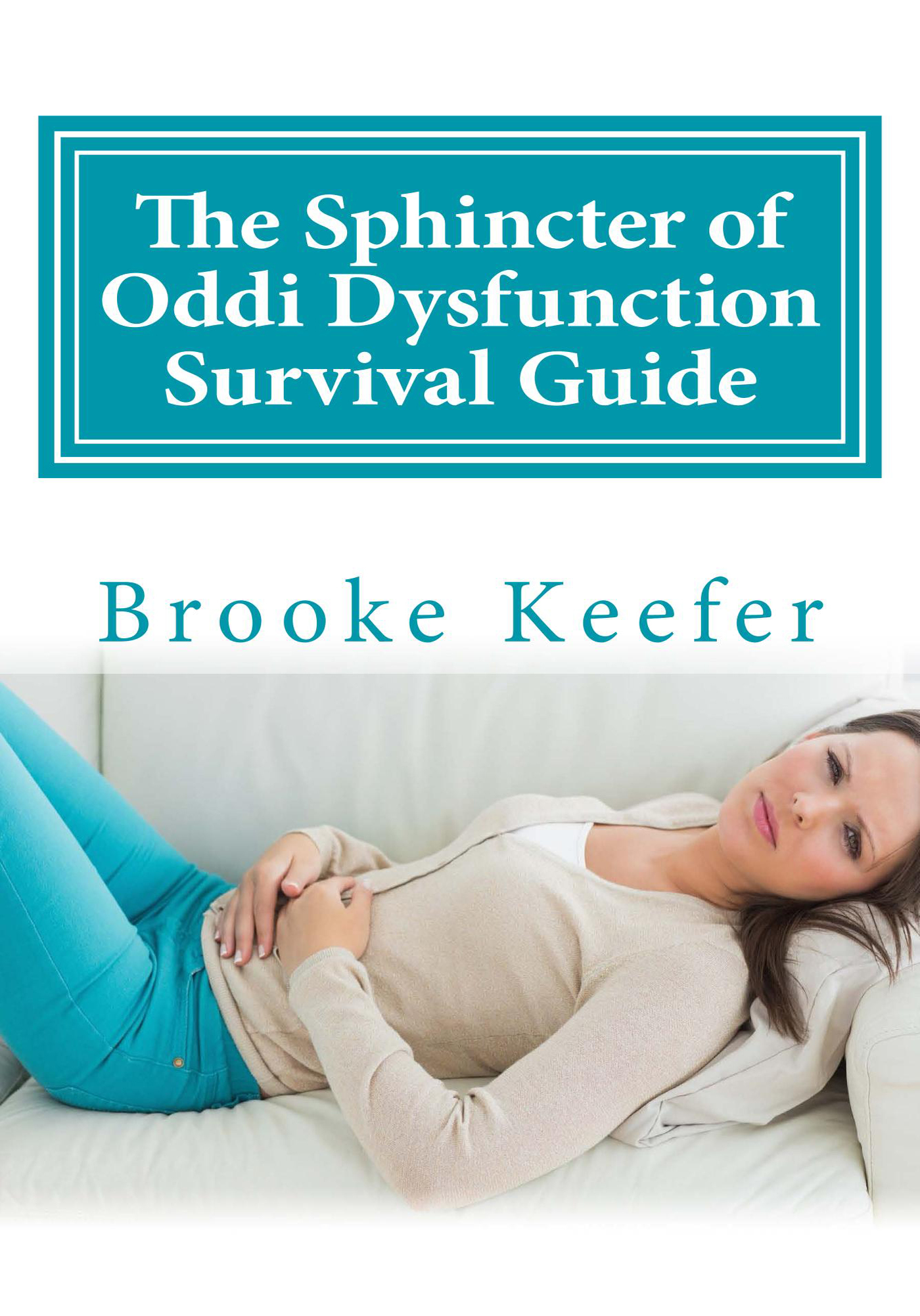 The Sphincter of Oddi Dysfunction Survival Guide by Brooke Keefer ...