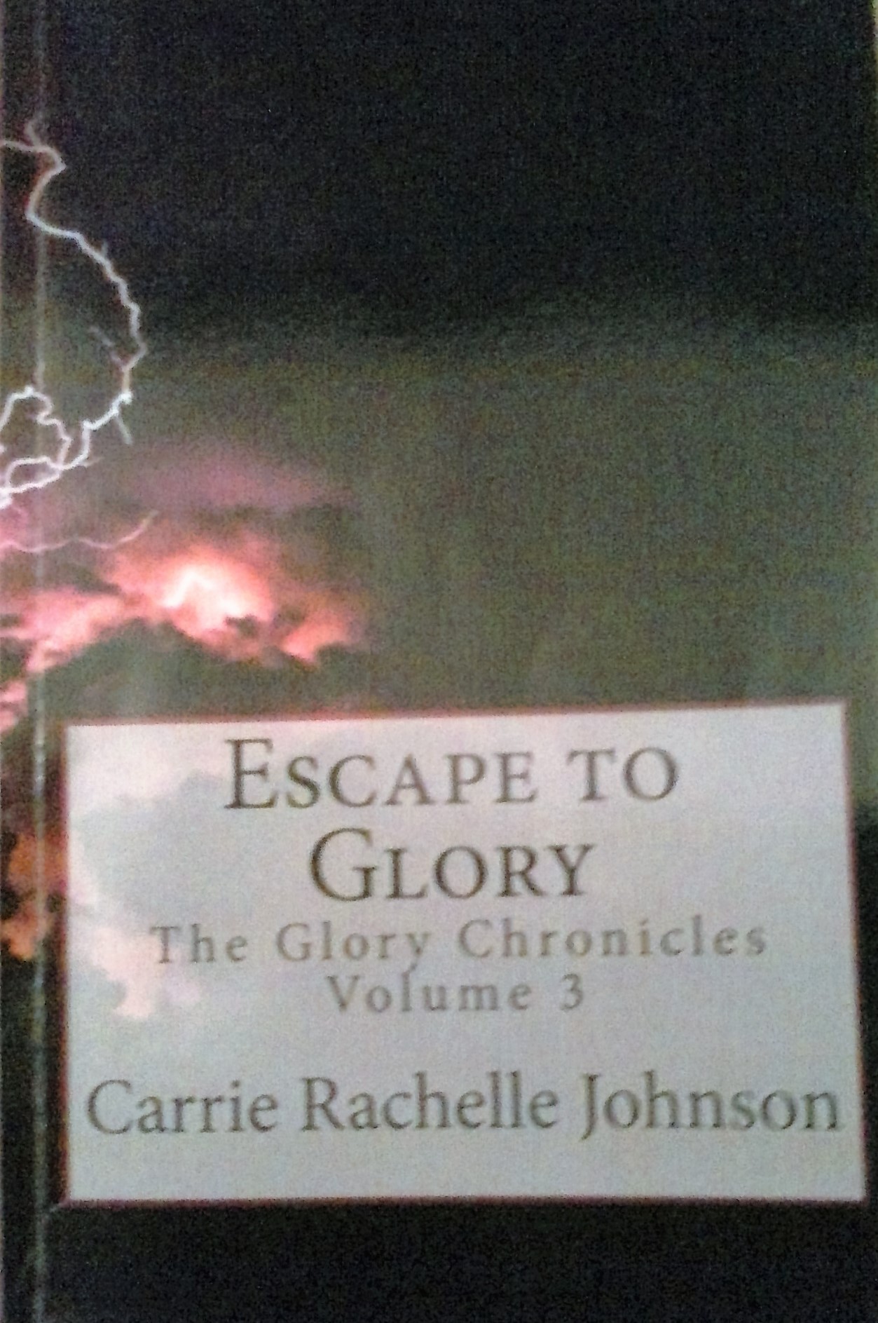 Escape to Glory (The Glory Chronicles) by Carrie Rachelle Johnson ...