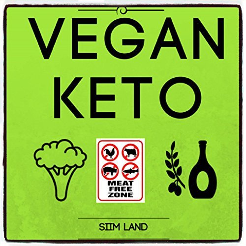 Vegan Keto: The Vegan Ketogenic Diet and Low Carb Vegan Diet for Rapid ...