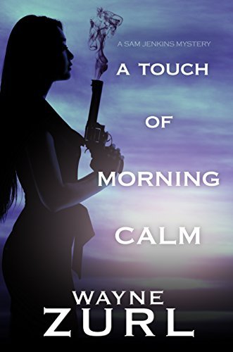 A Touch of Morning Calm (Sam Jenkins Mysteries #5) by Wayne Zurl ...