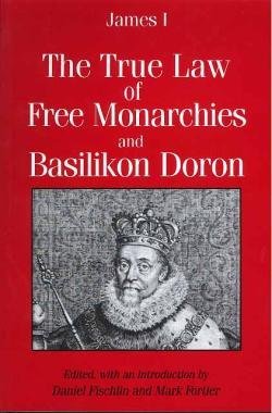 The True Law of Free Monarchies and Basilikon Doron by James VI and I ...