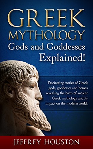 Greek Mythology, Gods & Goddesses Explained!: Fascinating Stories of ...