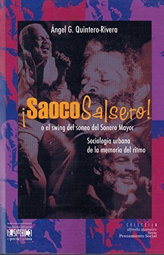 Saoco Salsero o el swing del sonero mayor. Sociología de la memoria del ...