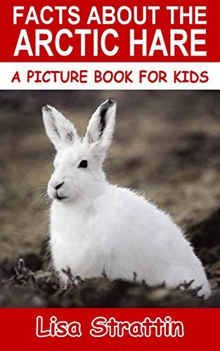 Facts About The Arctic Hare by Lisa Strattin | Goodreads