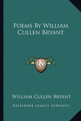 Poems By William Cullen Bryant by William Cullen Bryant | Goodreads