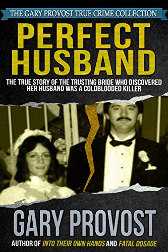 Perfect Husband: The True Story of the Trusting Bride Who Discovered ...