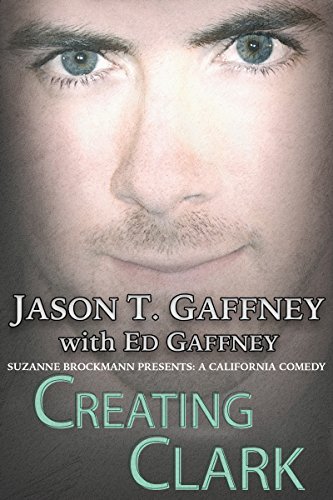 Creating Clark by Jason T. Gaffney | Goodreads