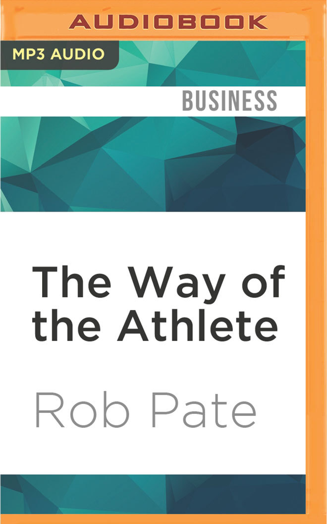 Way of the Athlete, The by Rob Pate | Goodreads