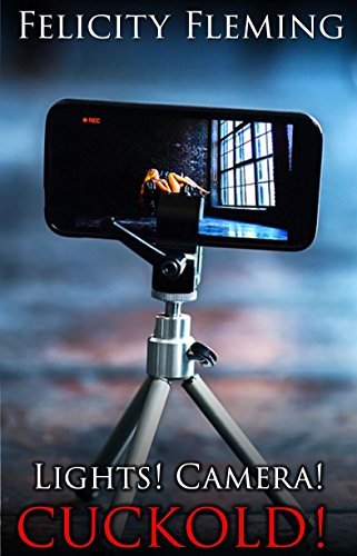 Lights, Camera, Cuckold! by Felicity Fleming | Goodreads