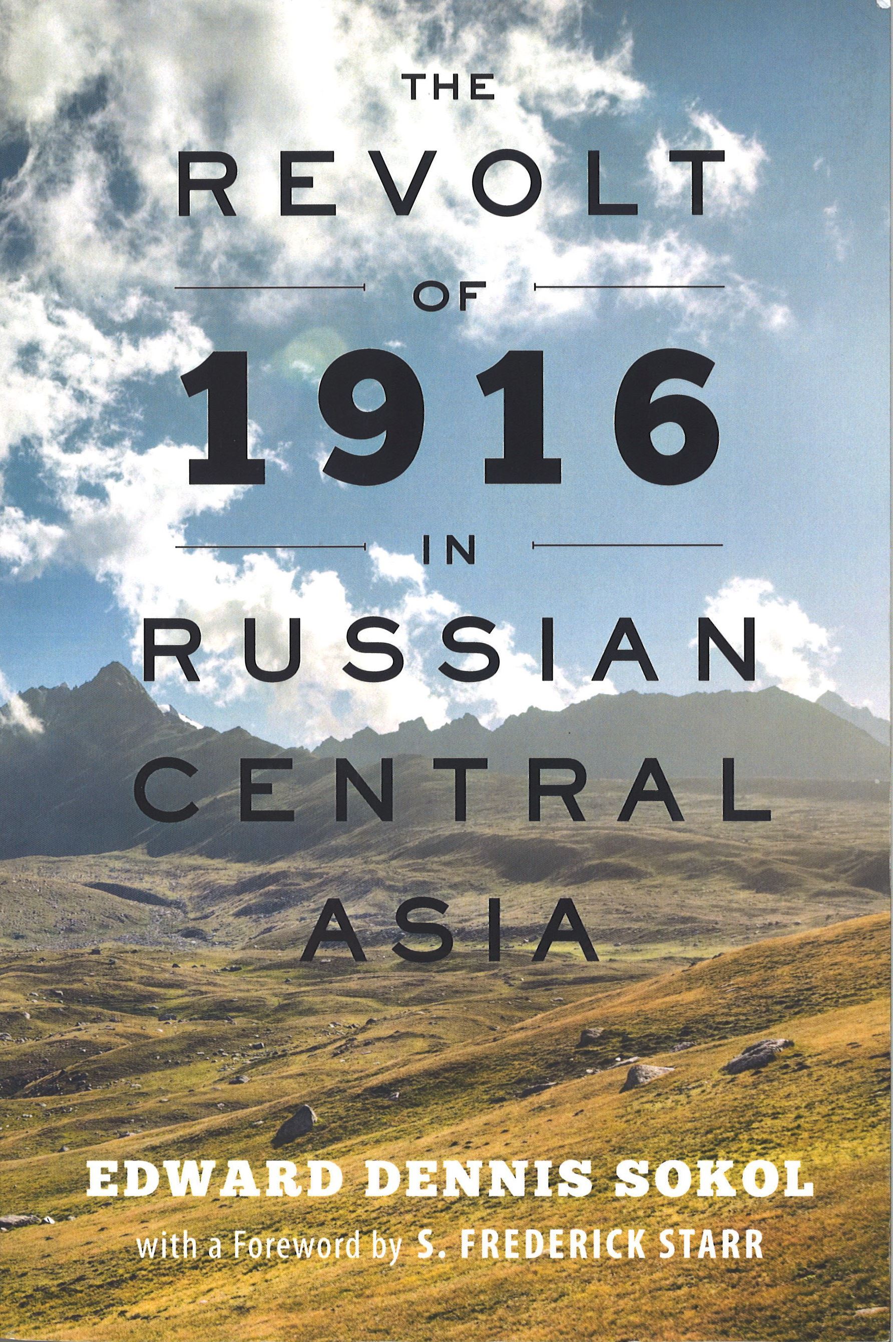 The Revolt of 1916 in Russian Central Asia by Edward Dennis Sokol ...