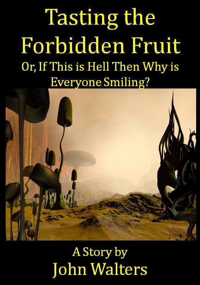 Tasting the Forbidden Fruit, or, If This is Hell Then Why is Everyone ...