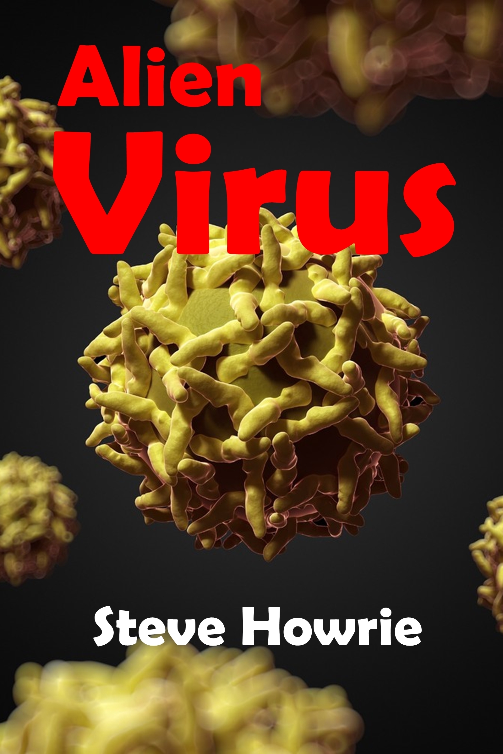 Alien Virus by Steve Howrie | Goodreads