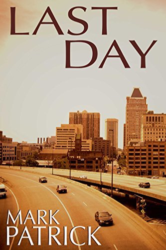 Last Day: A Mark Patrick Novel by Mark Patrick | Goodreads