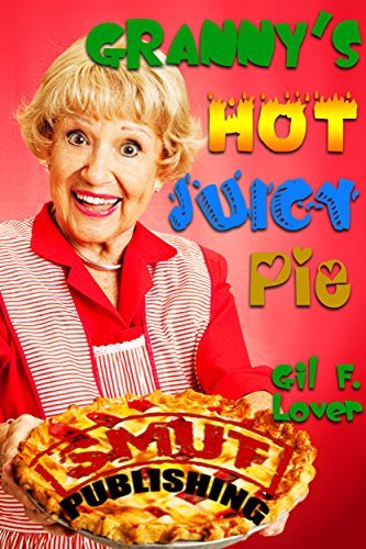 Granny's Hot Juicy Pie by Gil F. Lover | Goodreads