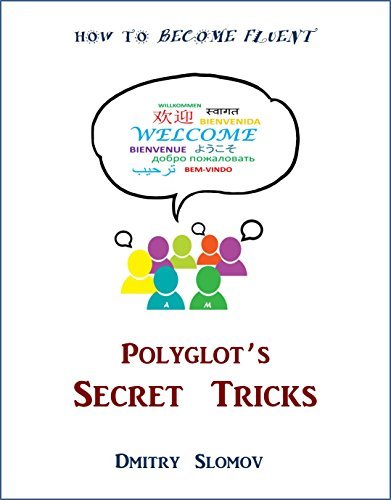Polyglot's Secret Tricks: How To Become Fluent by Dmitry Slomov | Goodreads