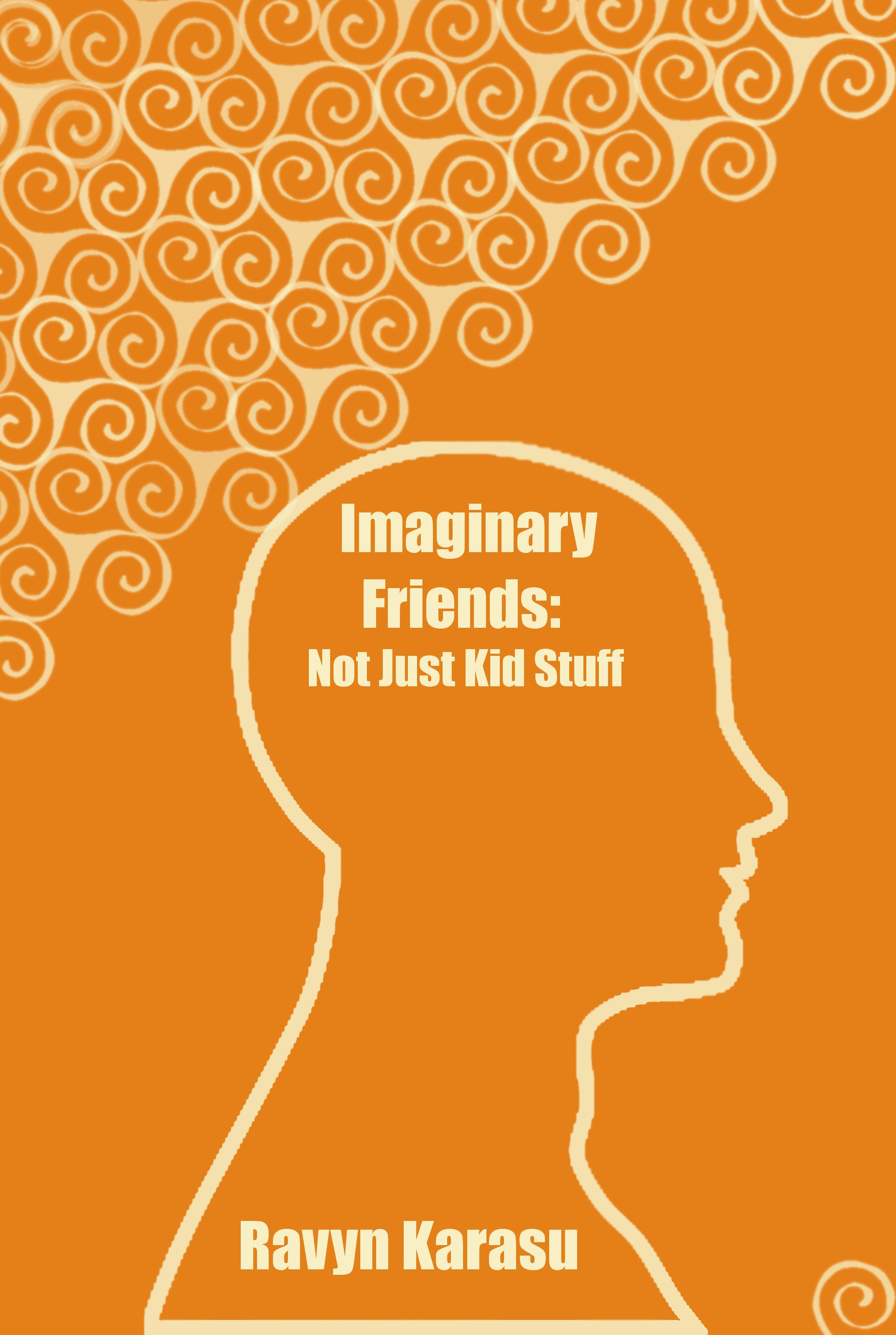 Imaginary Friends: Not Just Kid Stuff by Ravyn Karasu | Goodreads