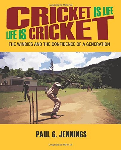 Cricket is Life/Life is Cricket: The WINDIES and the Confidence of a ...
