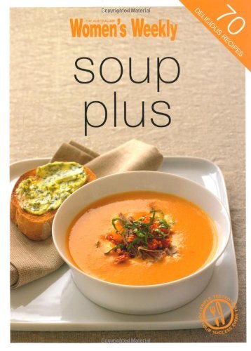 Soup Plus by The Australian Women's Weekly | Goodreads