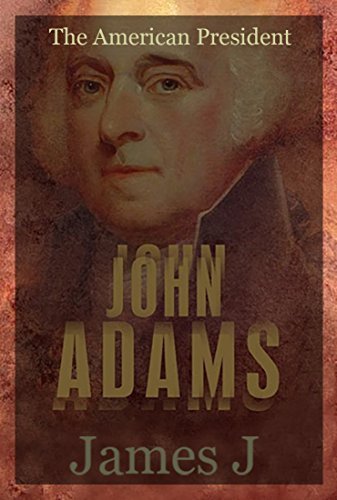 John Adams: The American president by James J. | Goodreads