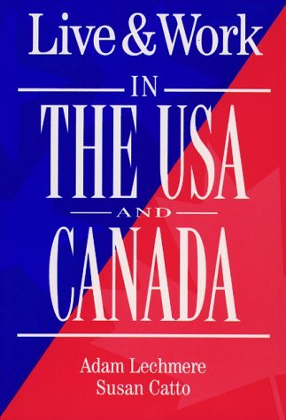Live & Work in the USA and Canada by Susan Catto Adam Lechmere | Goodreads