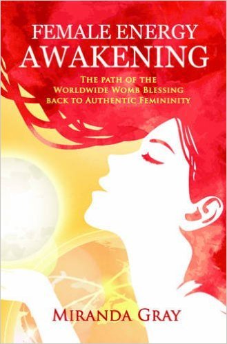 Female Energy Awakening: The Path of the Worldwide Womb Blessing Back ...