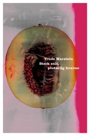 Sterk Sult Plutselig Kvalme: Fortelling by Trude Marstein | Goodreads