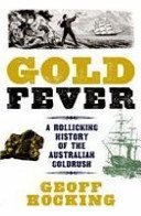 Gold Fever A Rollicking History of the Australian Goldrush by Geoff ...