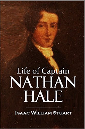 Life of Captain Nathan Hale: The Martyr-spy of the American Revolution ...