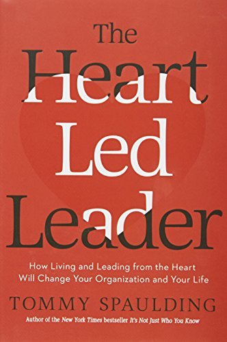 The Heart-Led Leader [Hardcover] by Tommy Spaulding | Goodreads
