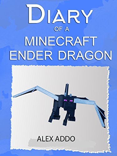 Minecraft:Diary of a Minecraft Ender Dragon:Seven Days In The Overworld ...