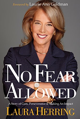 No Fear Allowed: A Story of Guts, Perseverance & Making An Impact by Laura Herring | Goodreads