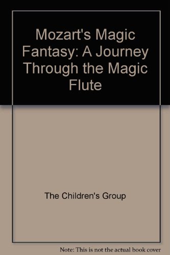 Mozart's Magic Fantasy: A Journey Through the Magic Flute by Children's ...